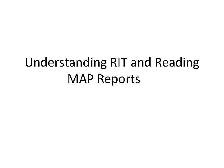 Understanding RIT and Reading MAP Reports Agenda Unique