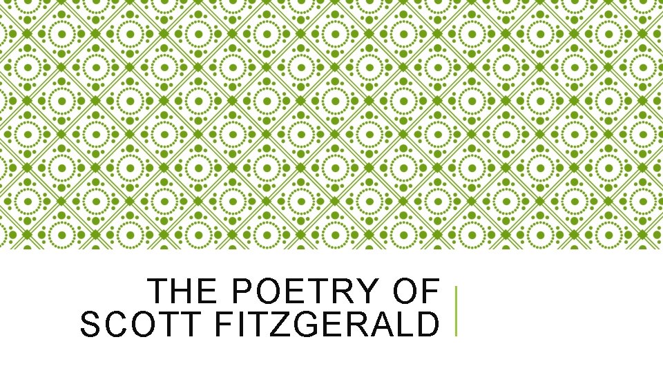 THE POETRY OF SCOTT FITZGERALD PASSAGE 1 One