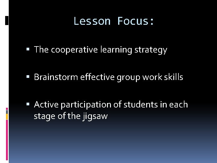 Lesson Focus The cooperative learning strategy Brainstorm effective