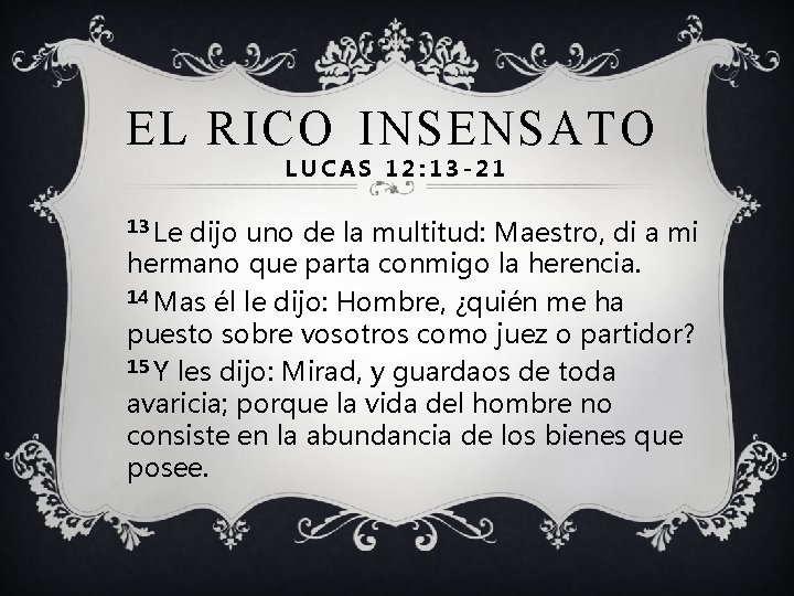LA PARBOLA DEL RICO INSENSATO EL RICO INSENSATO