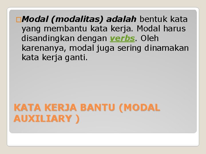 MODAL VERB Modal modalitas adalah bentuk kata yang