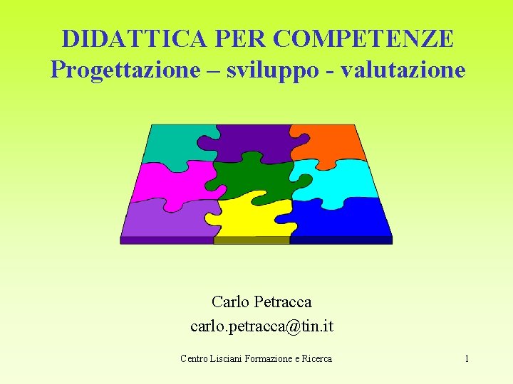 DIDATTICA PER COMPETENZE Progettazione sviluppo valutazione Carlo Petracca