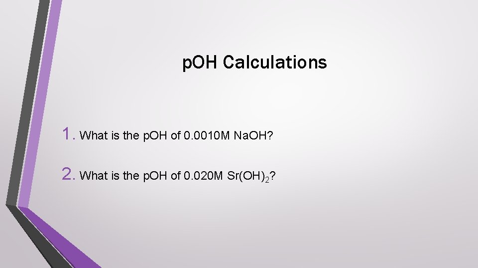 Hydrogen Ions Hydroxide Ions p H p OH