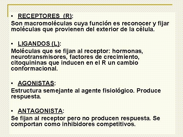 RECEPTORES Caractersticas generales Localizacin Mecanismo de accin ...