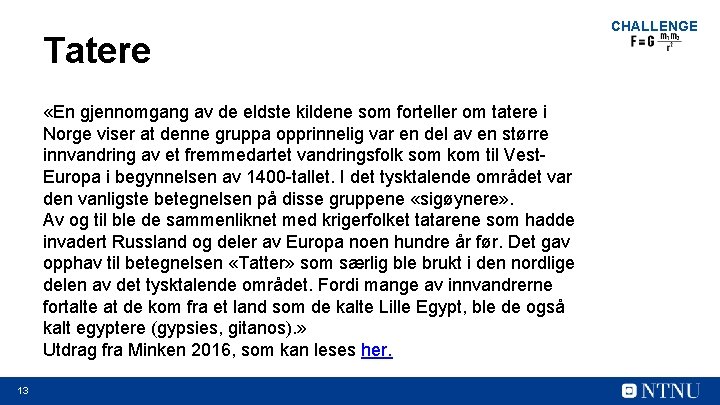 CHALLENGE MAJORITIES Minoriteter i Norge Language Media Integration