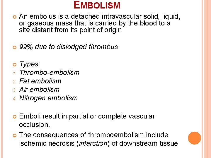 EMBOLISM An embolus is a detached intravascular solid