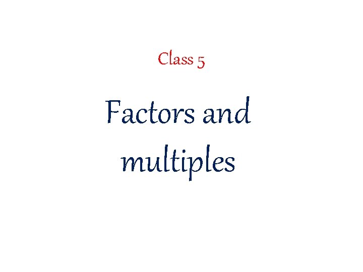 Class 5 Factors and multiples Definations EVEN NUMBERS