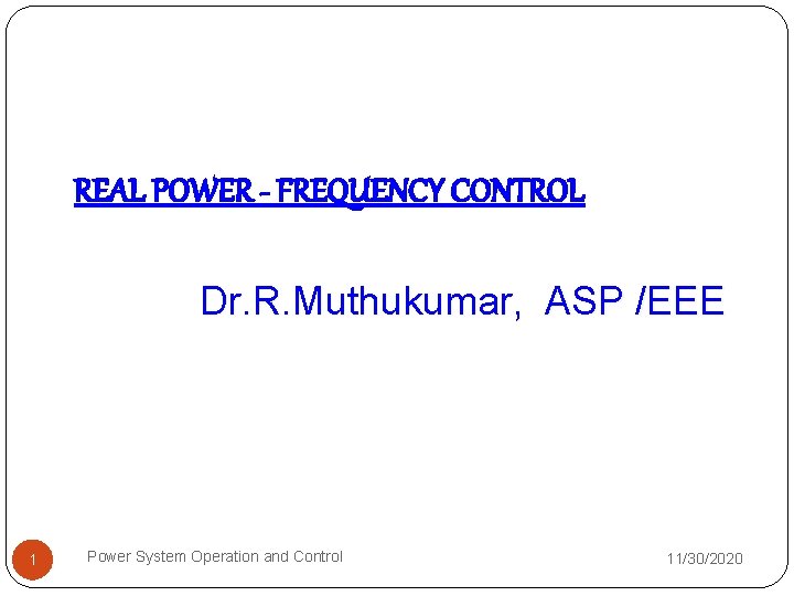 REAL POWER FREQUENCY CONTROL Dr R Muthukumar ASP