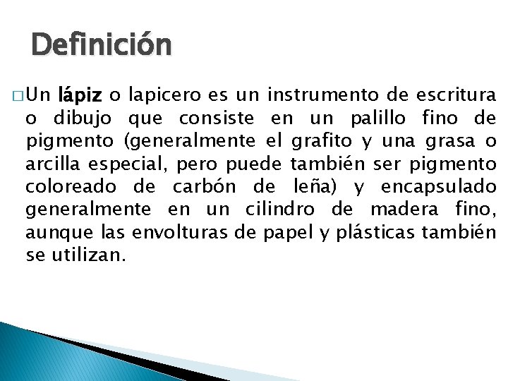 El Lapiz Definicin Un lpiz o lapicero es