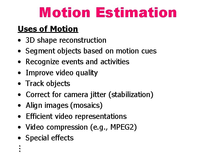 Motion Estimation Uses of Motion 3 D shape
