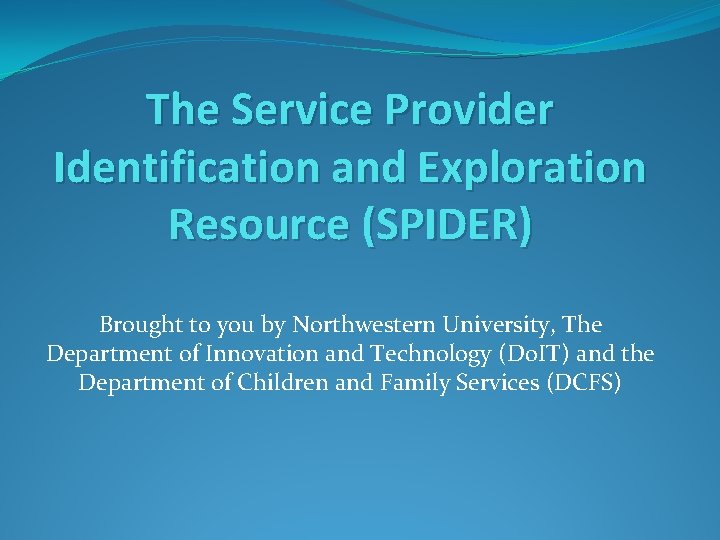 The Service Provider Identification and Exploration Resource SPIDER