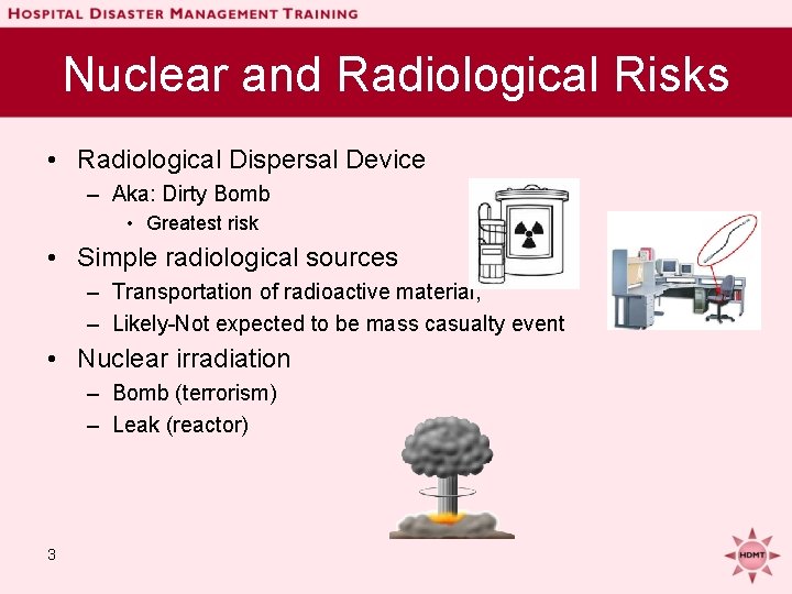 Radiological Incidents 1 Objectives To identify 4 radiation