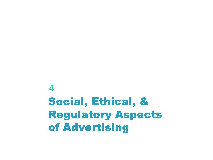 4 Social Ethical Regulatory Aspects of Advertising Objectives