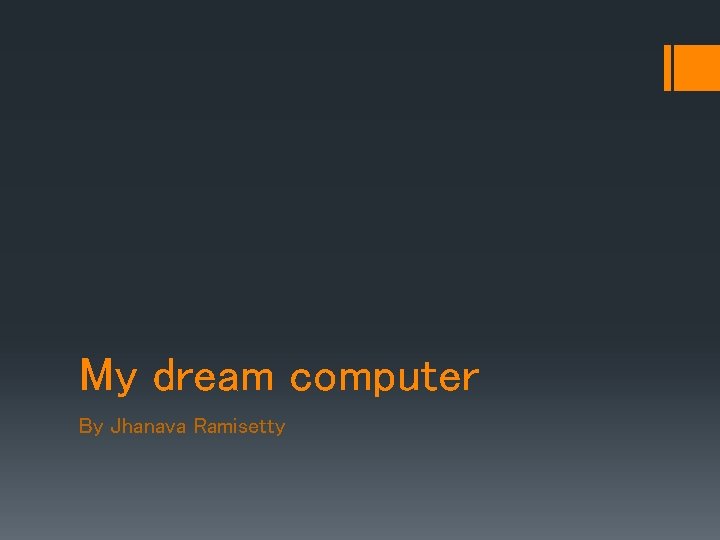 My dream computer By Jhanava Ramisetty CPU Intel