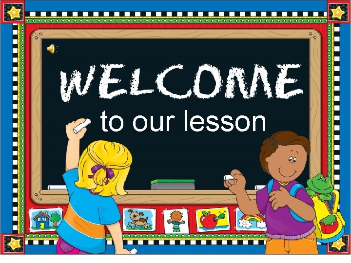 to our lesson Listen to some pieces of