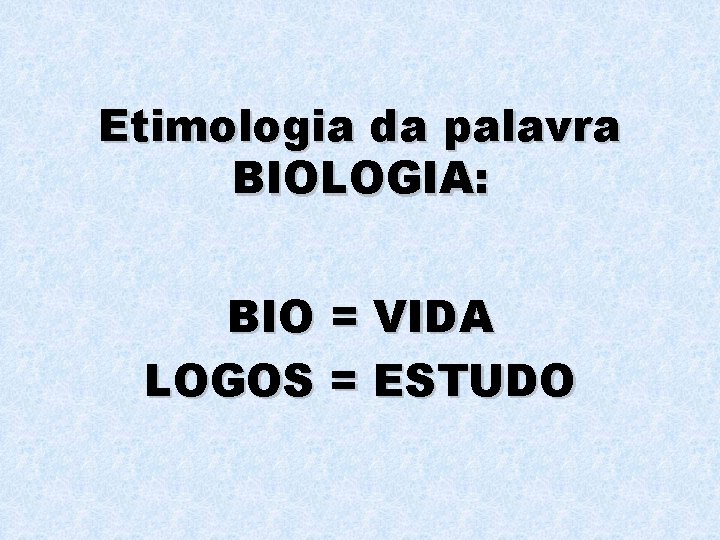 Caractersticas gerais dos seres vivos Etimologia da palavra