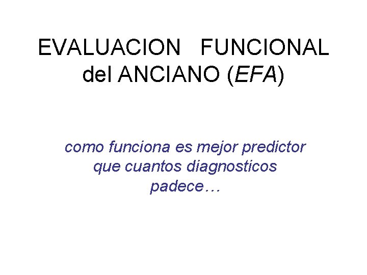 EVALUACION FUNCIONAL del ANCIANO EFA como funciona es
