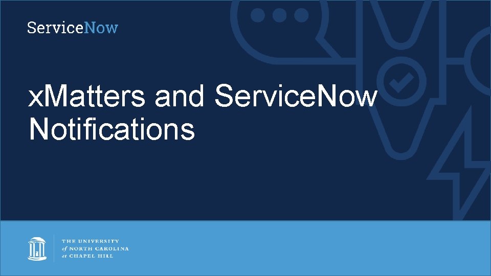 x Matters and Service Now Notifications x Matters