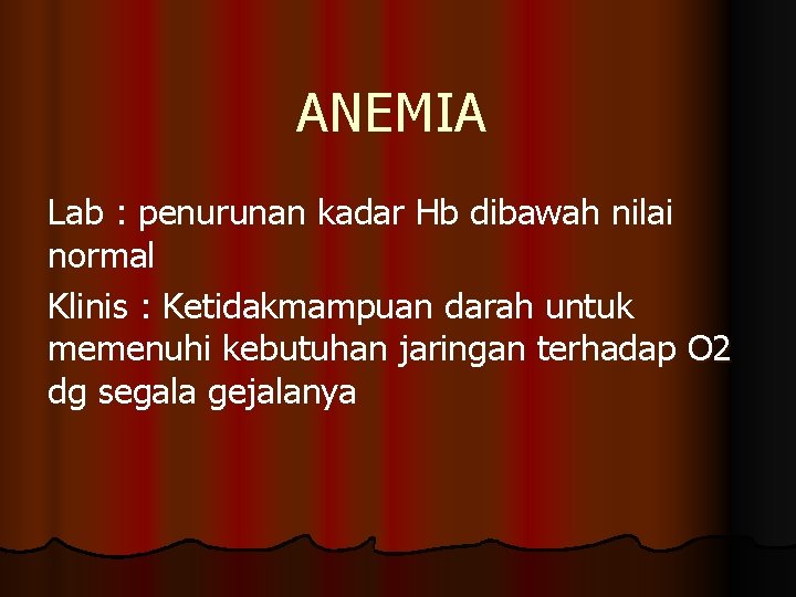ANEMIA Lab penurunan kadar Hb dibawah nilai normal
