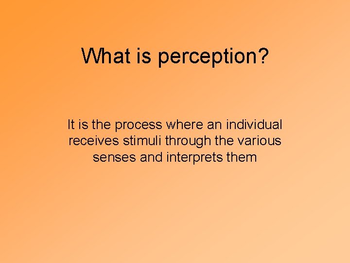 Attention and Comprehension What is perception It is