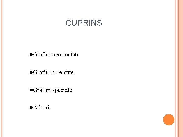 FORMULE GRAFURI CUPRINS Grafuri neorientate Grafuri speciale Arbori