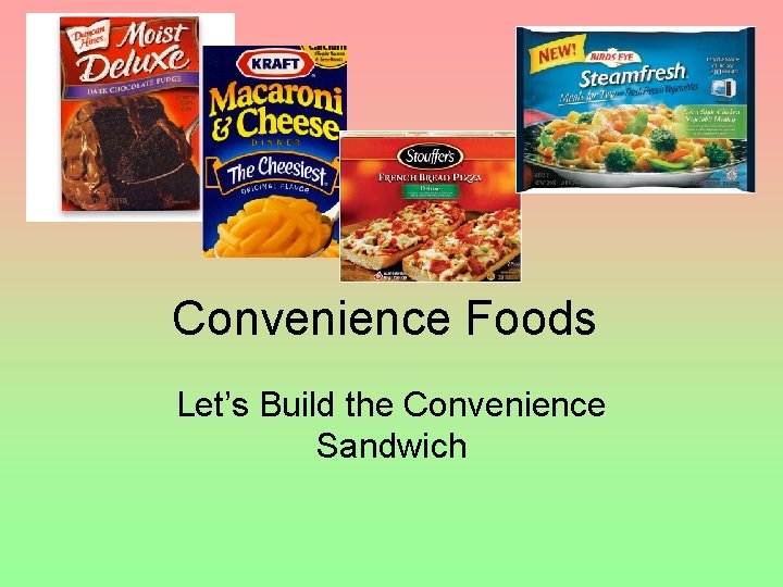 Convenience Foods Lets Build the Convenience Sandwich Build