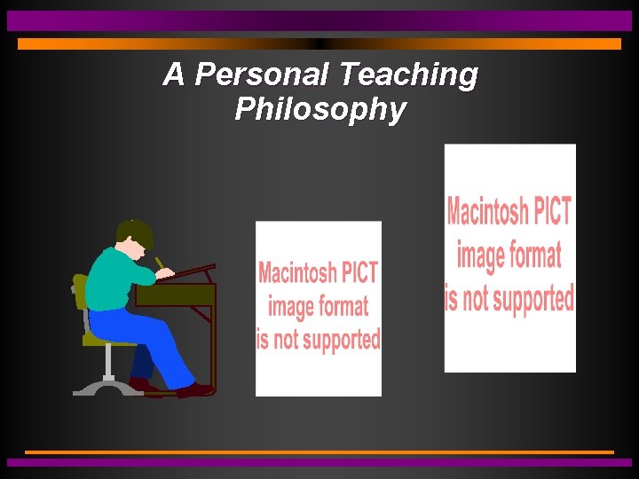 A Personal Teaching Philosophy A Personal Teaching Philosophy