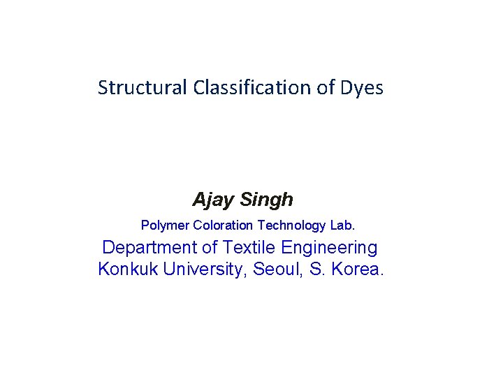 Structural Classification of Dyes Ajay Singh Polymer Coloration