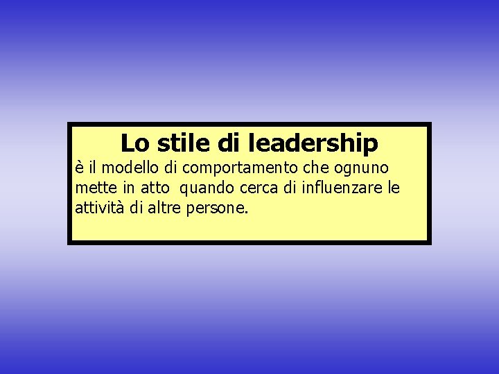 La leadership situazionale Il modello di Hersey Blanchard