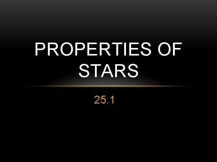 PROPERTIES OF STARS 25 1 QUESTION OF THE