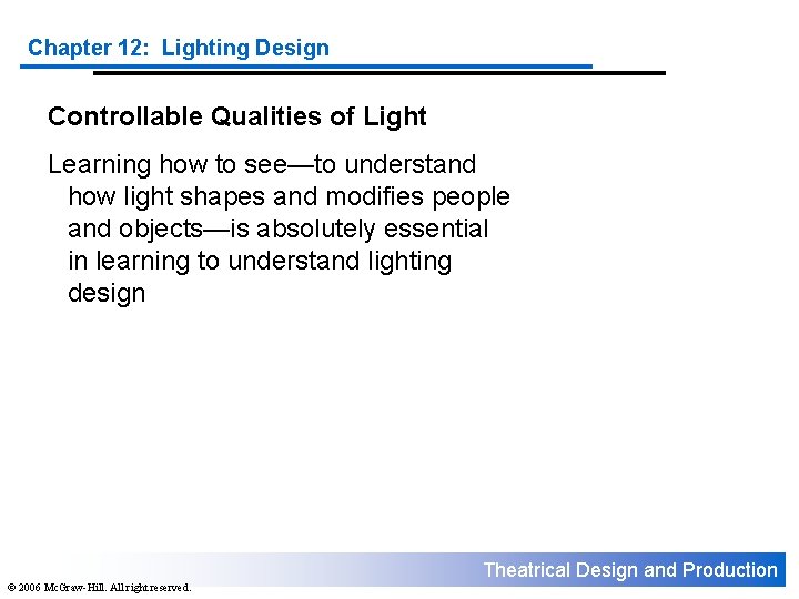 Chapter 12 Lighting Design Effective stage lighting not
