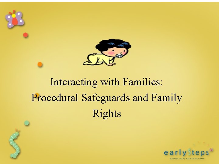 Interacting with Families Procedural Safeguards and Family Rights