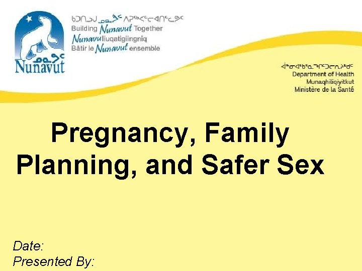 Pregnancy Family Planning and Safer Sex Date Presented