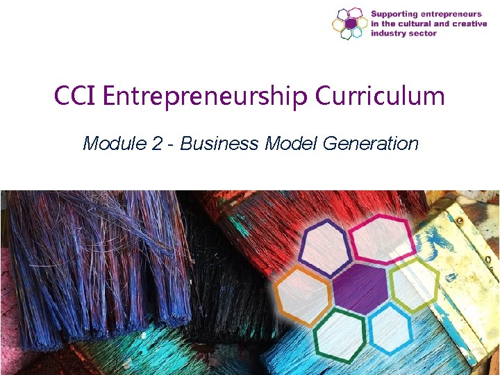 CCI Entrepreneurship Curriculum Module 2 Business Model Generation