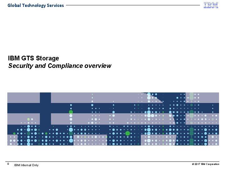 Global Technology Services IBM GTS Storage Security and