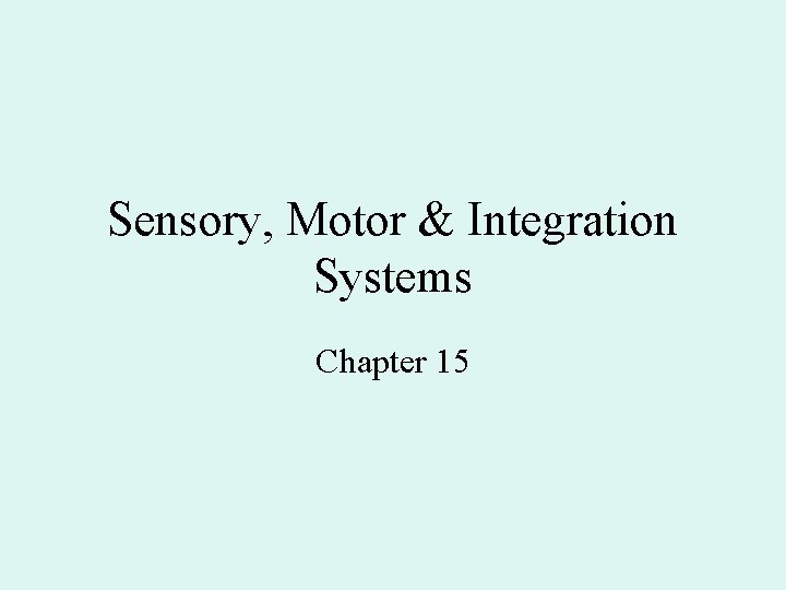Sensory Motor Integration Systems Chapter 15 Sensation Perception