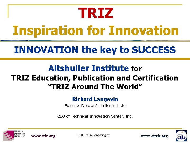 TRIZ Inspiration for Innovation INNOVATION the key to