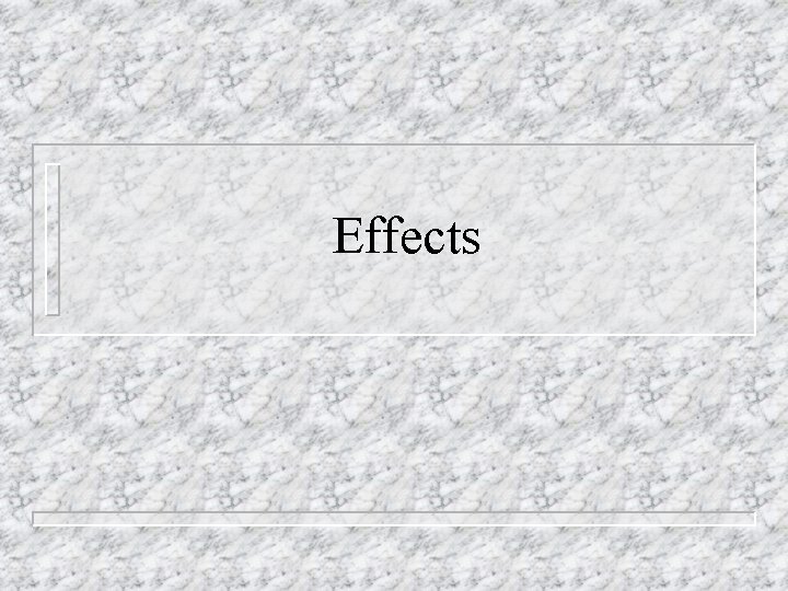 Effects Effects in Music All music that is