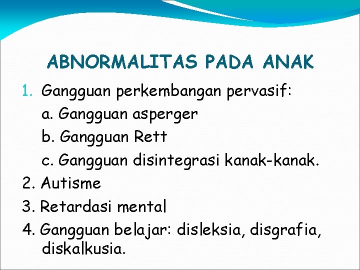 ABNORMALITAS PADA ANAK 1 Gangguan perkembangan pervasif a