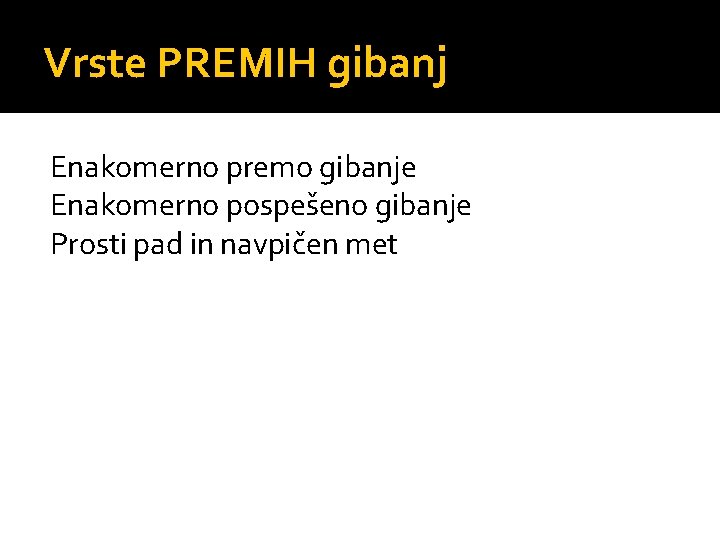 premo in krivo GIBANJE Kaj je gibanje Telesa