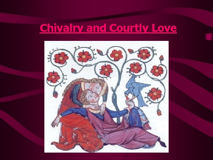 Chivalry and Courtly Love What do you need