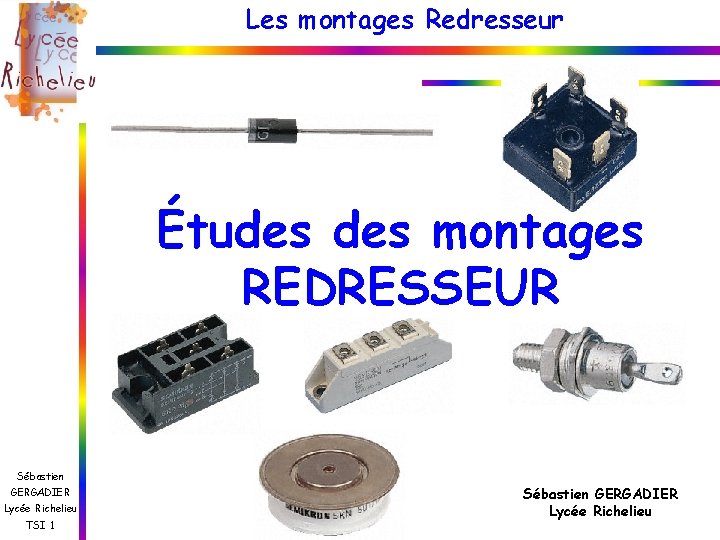 Les montages Redresseur tudes montages REDRESSEUR Sbastien GERGADIER