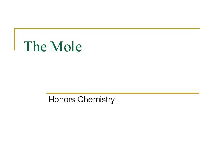The Mole Honors Chemistry Are these moles What