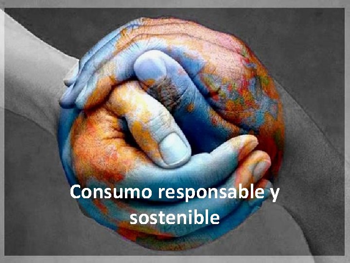 Consumo responsable y sostenible 1 Sistema de consumo