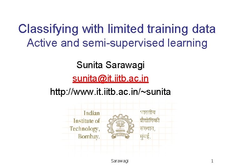 Classifying with limited training data Active and semisupervised