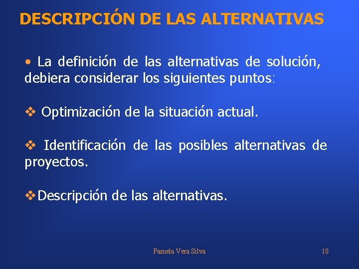 IDENTIFICACIN Y SELECCION DE ALTERNATIVAS Pamela Vera Silva