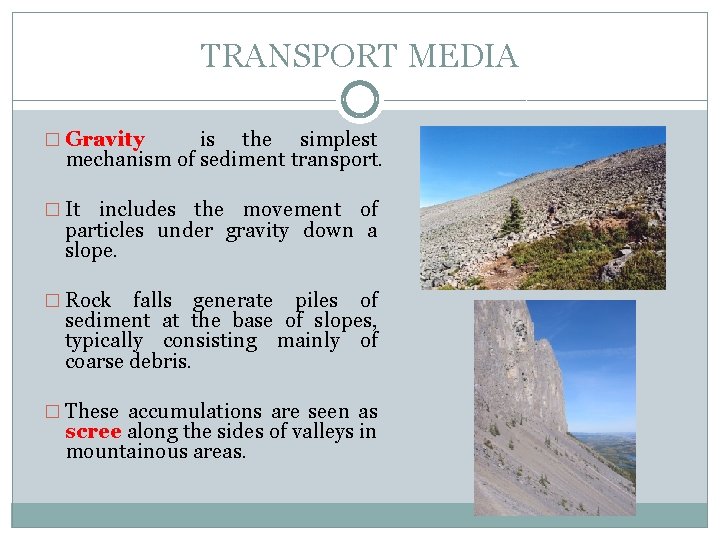 Sedimentary Structures UNIT 4 TRANSPORT MEDIA Gravity is