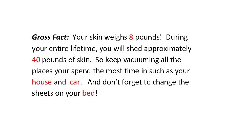 Integumentary System Your skin is the human bodys