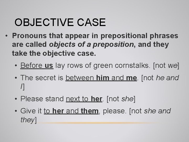 USING PRONOUNS CORRECTLY CASE Case is the form