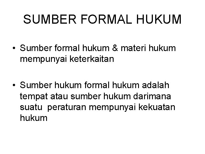 TEORI HUKUM SUMBER HUKUM Harus mengalirkan aturanaturan norma